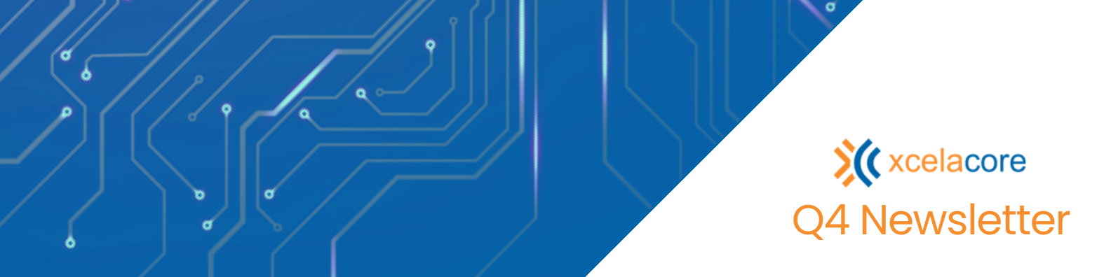 Xcelacore's Q4 Newsletter - Xcelacore